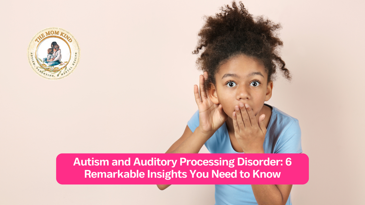 Autism And Auditory Processing Disorder 6 Remarkable Insights You Need