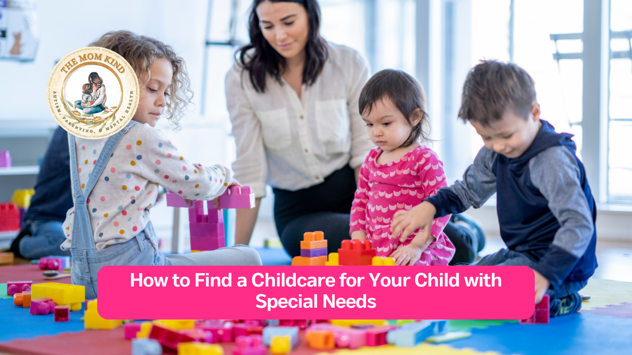 How to Find a Childcare for Your Child with Special Needs