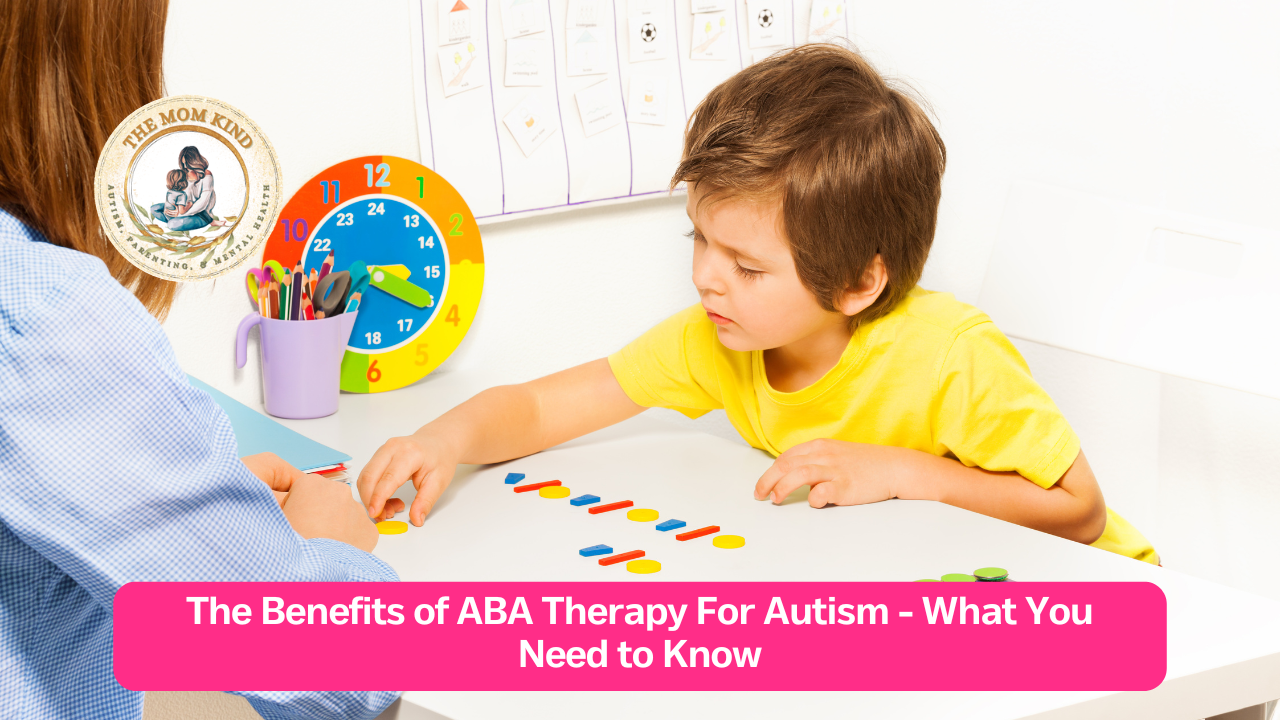 The Benefits of ABA Therapy For Autism – What You Need to Know