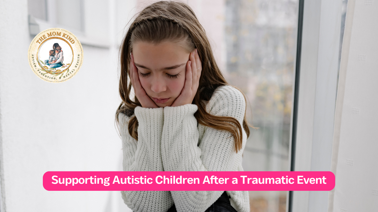 Supporting Autistic Children After a Traumatic Event: What You Need to Know