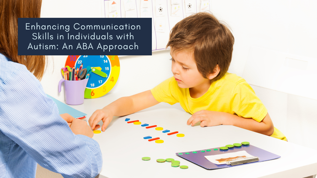 Enhancing Communication Skills in Individuals with Autism: An ABA Approach