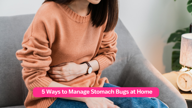 Discover 5 Ways to Manage Stomach Bugs at Home